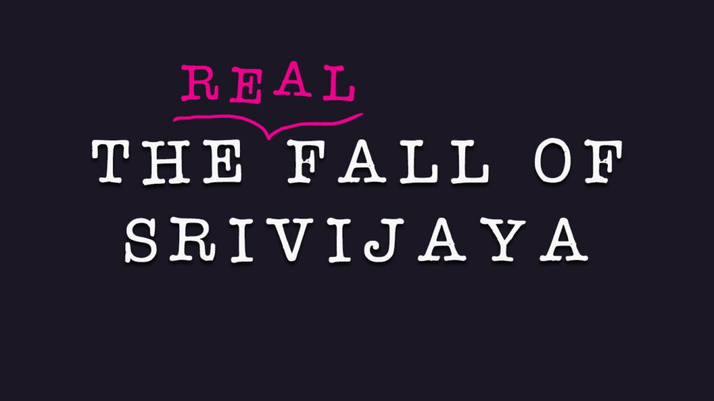 Srivijaya 03: The Real Fall of Srivijaya – Le Minh Khai's Southeast ...